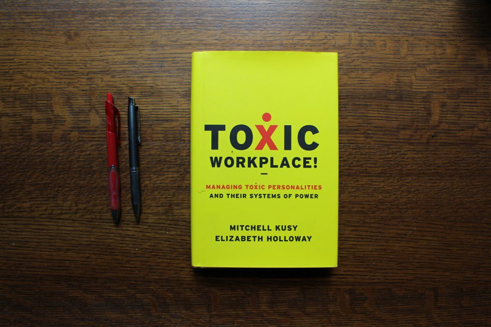 Toxic Workplace! Managing Toxic Personalities and Their Systems of ...